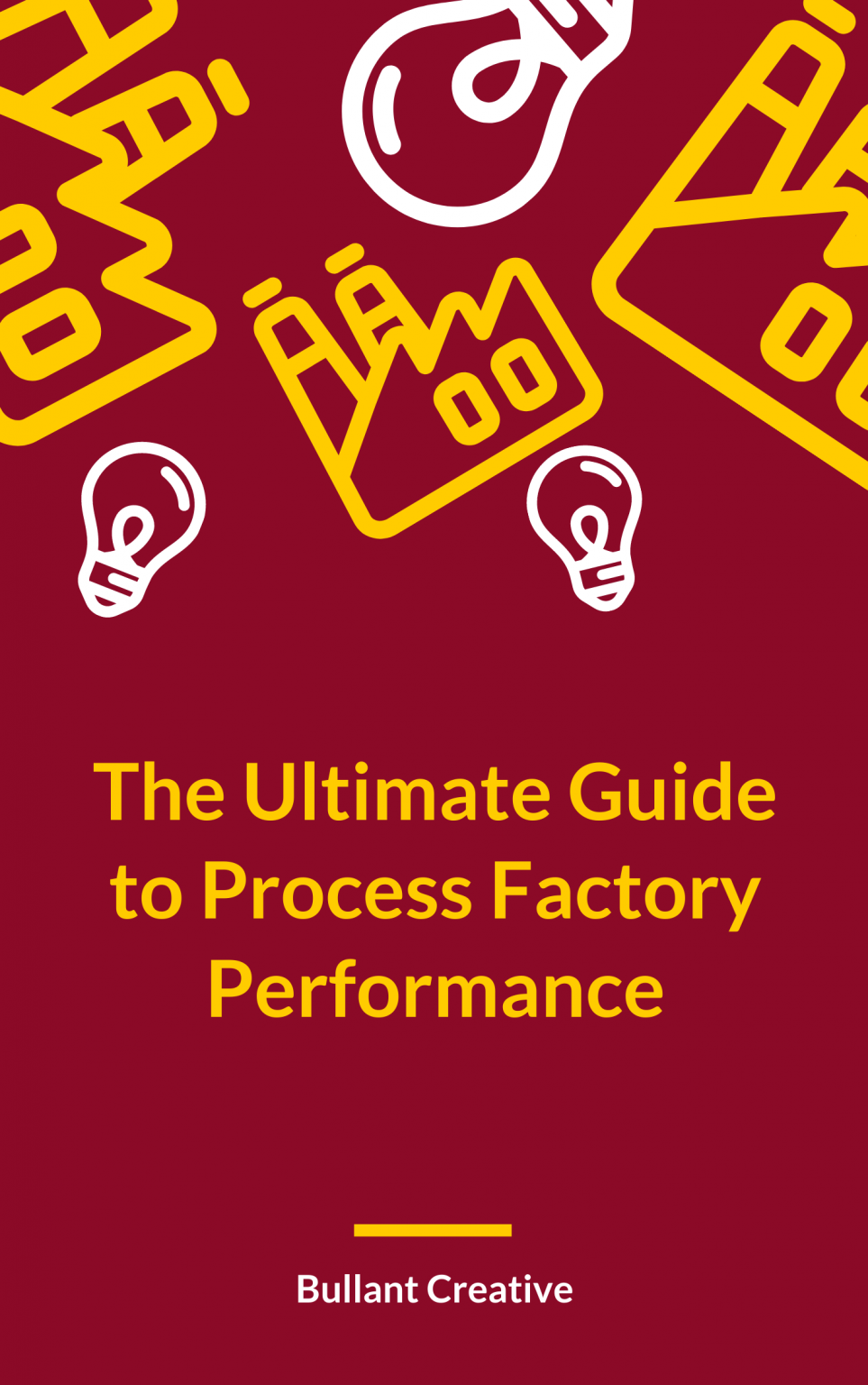 The Ultimate Guide to Process Factory Performance | Bullant Creative